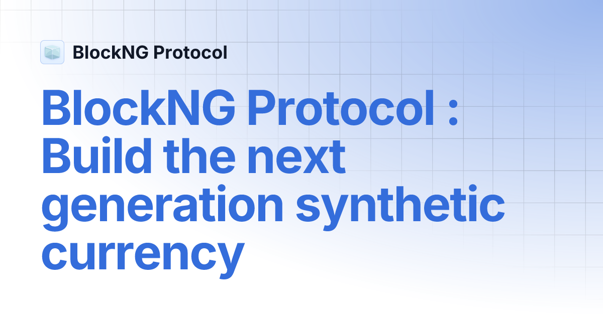 BlockNG Protocol : Build the next generation synthetic currency | BlockNG Protocol